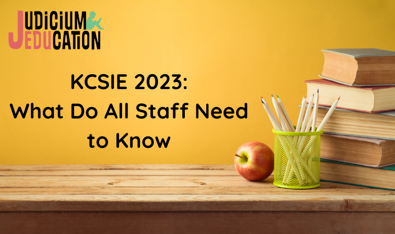 KCSIE 2023: What Do All Staff Need to Know?